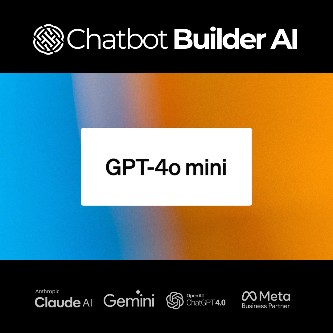 ChatbotBuilder AI | Chatbot Builder AI Leads the Way: First to Integrate GPT-4o mini: Within 24 ...